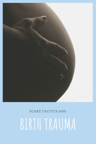 Scare Tactics and Birth Trauma - Still Healing 10 Years Later ...