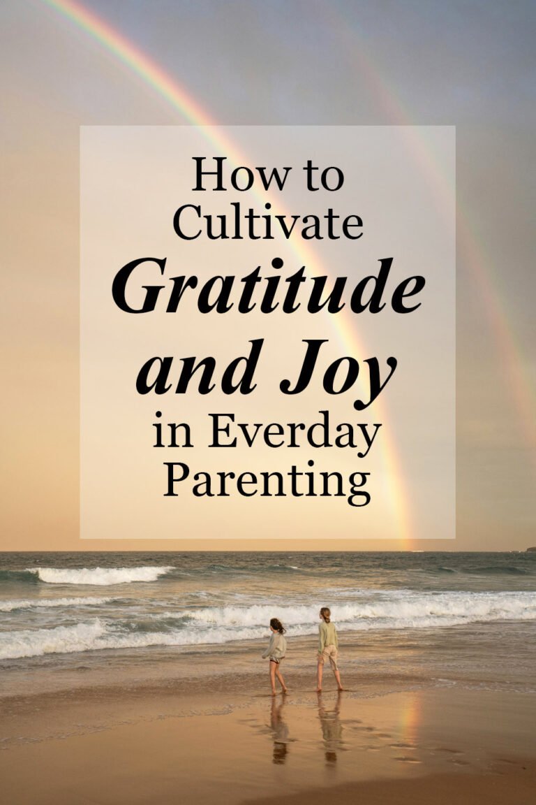 How to Cultivate Gratitude and Joy in Everyday Parenting - Nourishing ...